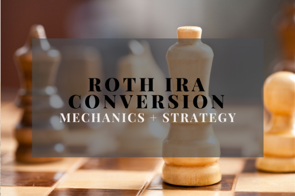 Roth IRA Conversion Strategies - Strategence Capital