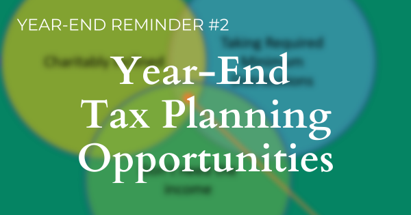 Year-End Reminder: Tax-Planning Opportunities - Strategence Capital